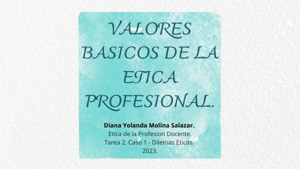 Valores basicos de la etica profesional. | Genially