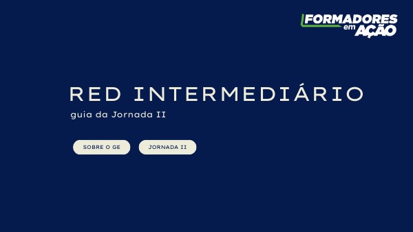 RED INTERMEDIÁRIO_GUIA DA JORNADA II | Genially