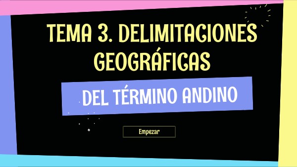 2F.T3-4.DELIMITACIONES GEOGRÁFICAS DEL TÉRMINO ANDINO | Genially