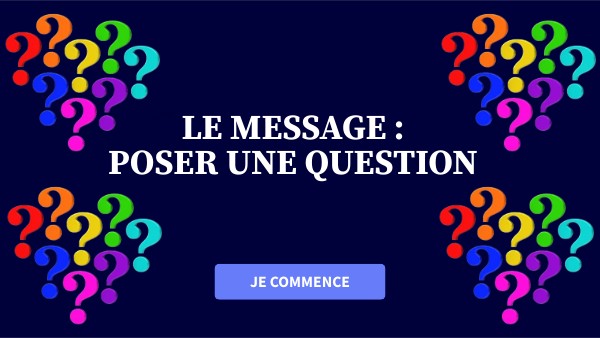 Le message : Poser une question
