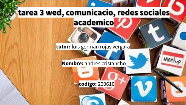 tarea 3 wed, comunicación redes sociales , academico | Genially