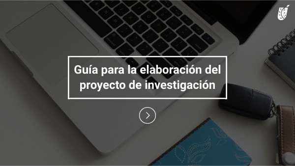 Guía para la elaboración del proyecto de investigación | Genially
