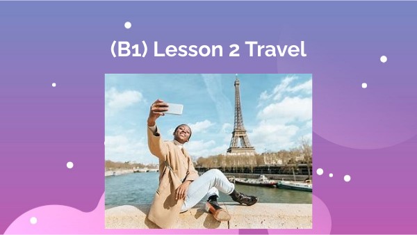B1 lesson 2 travel | Genially