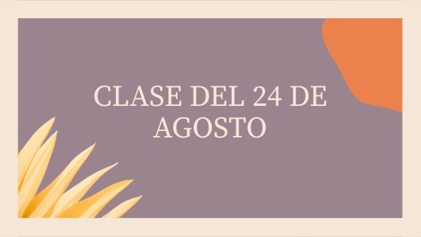 CLASE 24 DE AGOSTO | Genially