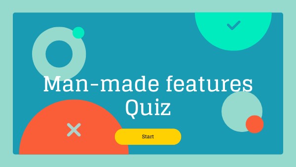 Quiz man-made features | Genially