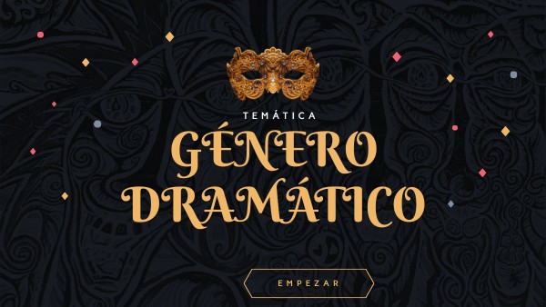 PRESENTACIÓN GÉNERO DRAMÁTICO | Genially