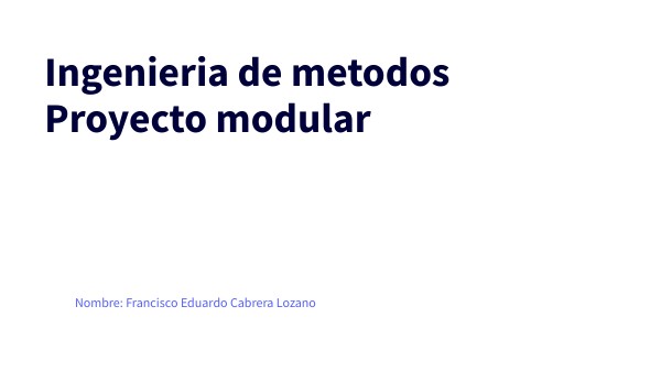 Proyecto modular , ingeniería de métodos | Genially