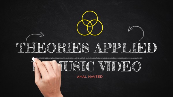 THEORIES APPLIED IN MUSIC VIDEO