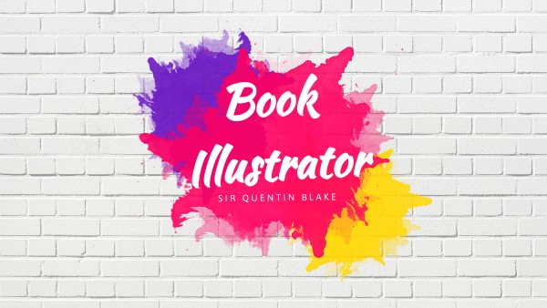 Book Illustrator - Quentin Blake | Genially
