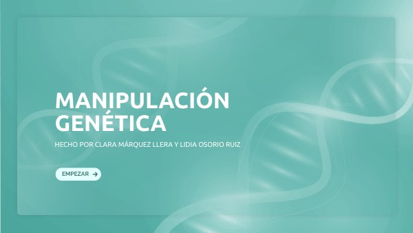 MANIPULACIÓN GENÉTICA | Genially