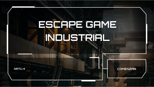 ESCAPE GAME INDUSTRIAL NATU 4 | Genially