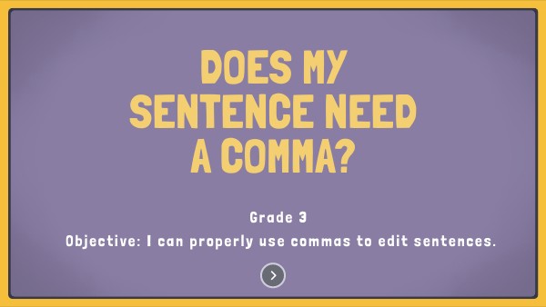 Grade 3 - Does my sentence need a comma? | Genially