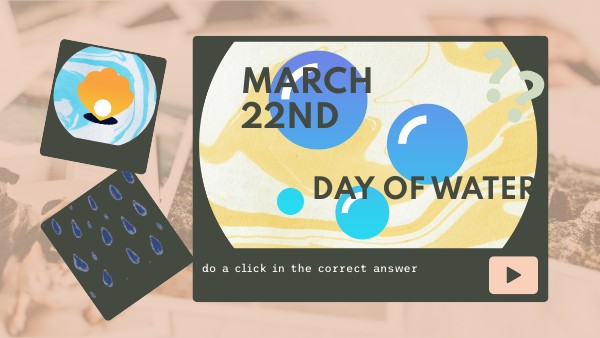 DAY OF WATER QUIZZ