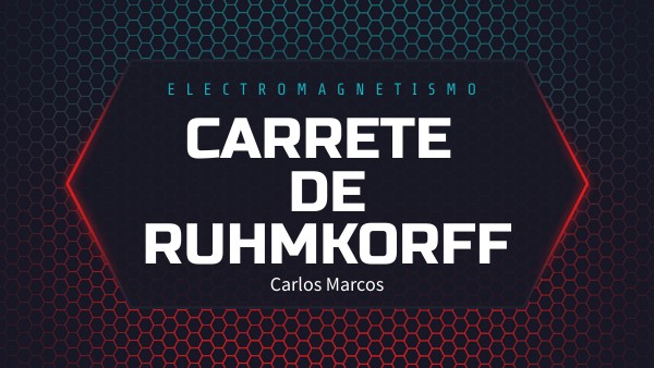 Carrete de Ruhmkorff | Genially