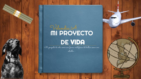 MI PROYECTO DE VIDA | Genially