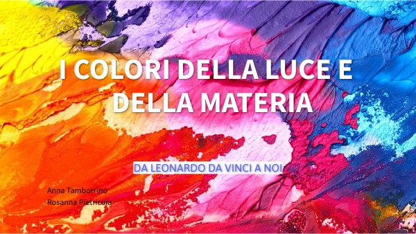 I COLORI DELLA LUCE E DELLA MATERIA