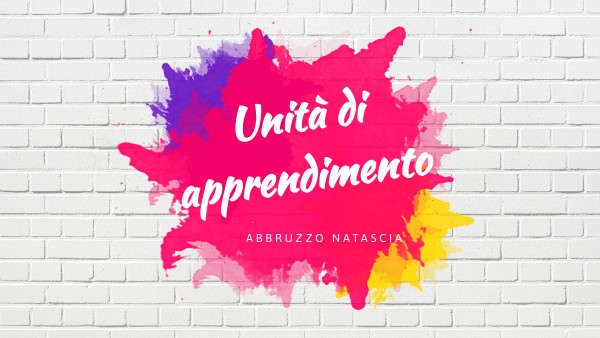 UNITA' DI APPRENDIMENTO | Genially