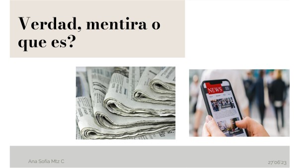 verdad, mentira o que es? | Genially