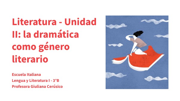 Literatura - Unidad II: La dramática como género literario