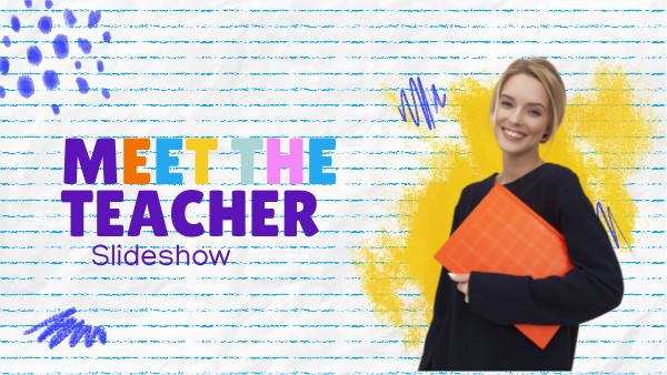 MEET THE TEACHER SLIDESHOW