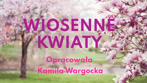 WIOSENNE KWIATY | Genially