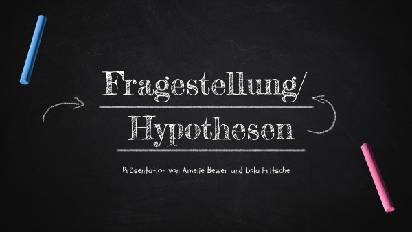 Fragestellung, Hypothese