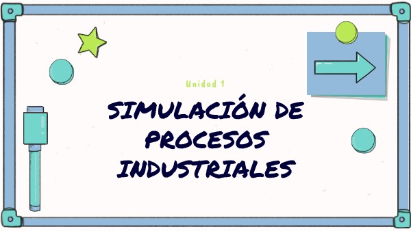 Simulación de Procesos Industriales | Genially