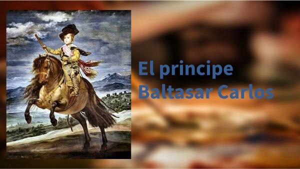 El principe Baltasar Carlos | Genially