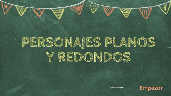 Personajes redondos y planos | Genially