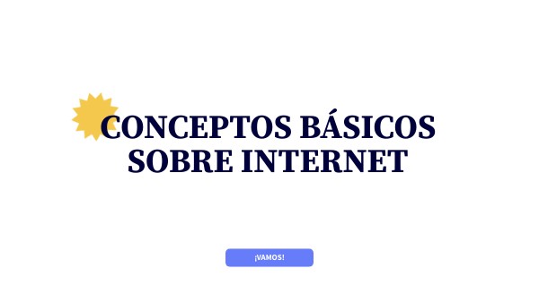 Conceptos básicos sobre ineternet | Genially