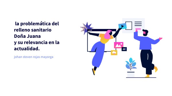 la problemática del relleno sanitario Doña Juana y su relevancia en la | Genially