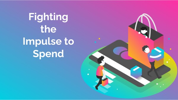 FIGHTING THE IMPULSE TO SPEND PRESENTATION | Genially