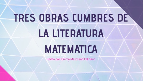 Tres obras cumbres de la literatura matematica | Genially