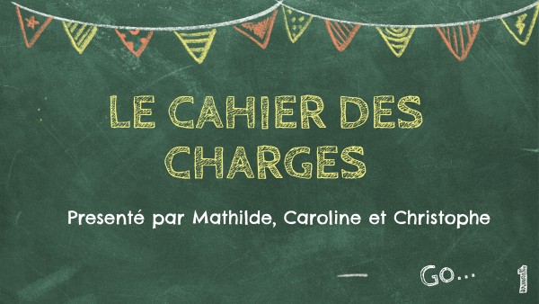 Le cahier des charges | Genially
