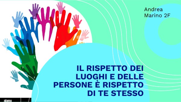 Il rispetto dei luoghi e delle persone è rispetto di te stesso | Genially