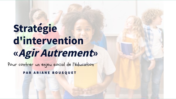 Stratégie d'intervention : Agir Autrement | Genially