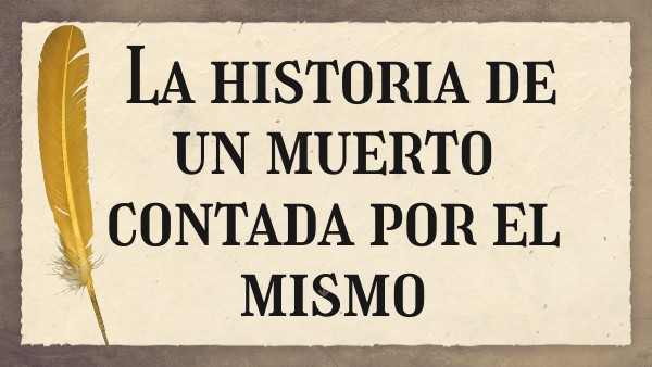 La historia de un muerto contada por el mismo | Genially