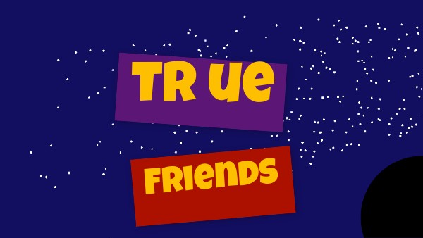 True Friends-Presentation | Genially
