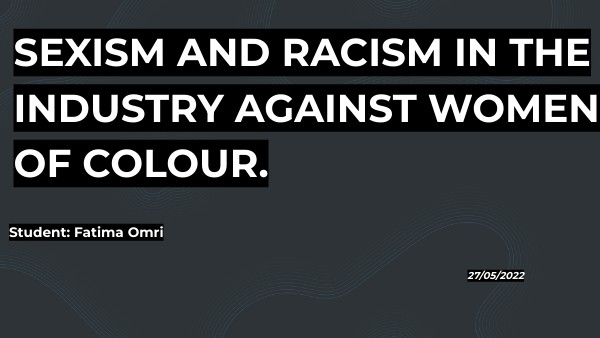SEXISM AND RACISM IN THE INDUSTRY AGAINST WOMEN OF COLOUR