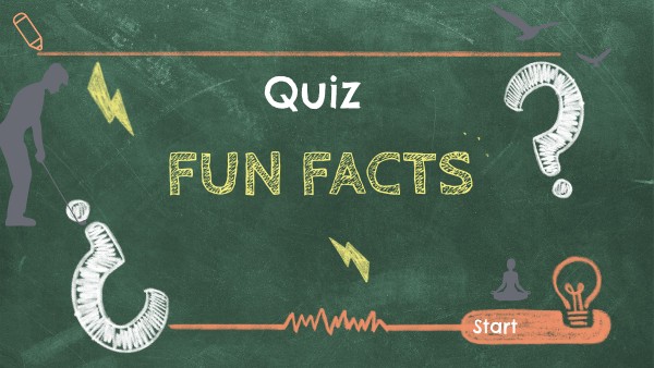 FUN FACTS QUIZ