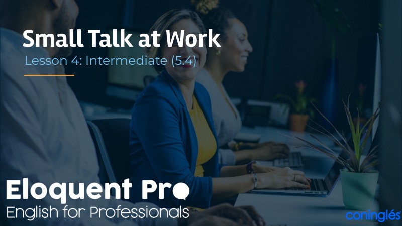 4. INTERMEDIATE: SMALL TALK AT WORK