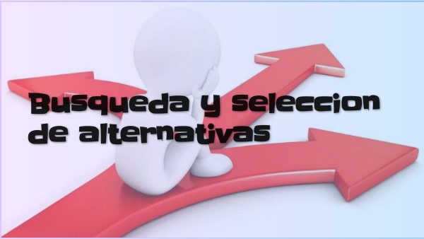 Busqueda y seleccion de alternativas | Genially
