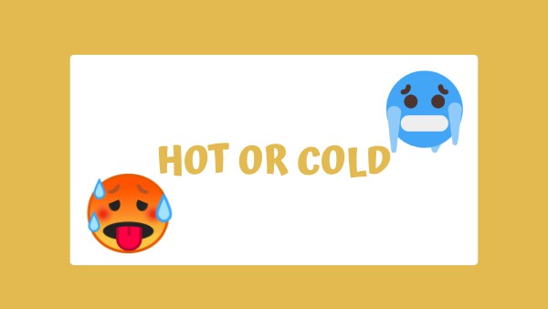Hot or cold | Genially