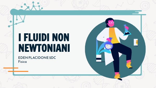 I fluidi non newtoniani | Genially