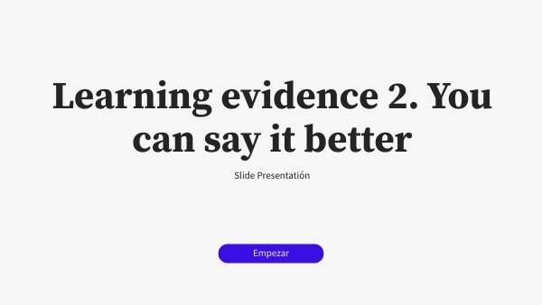 Learning evidence 2. You can say it better | Genially