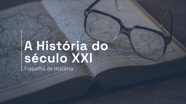 História - século XXI | Genially