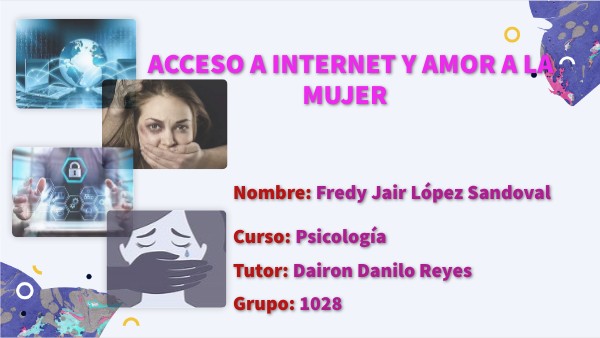 acceso al internet y amor a la mujer. | Genially