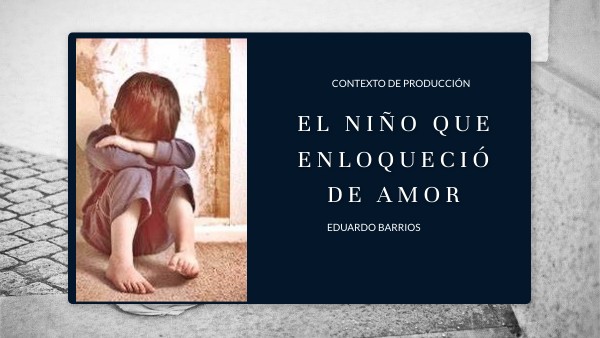 El niño que enloqueció de amor contexto | Genially