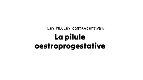 Les pilules contraceptives | Genially