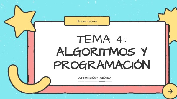 TEMA 4: ALGORITMOS Y PROGRAMACIÓN